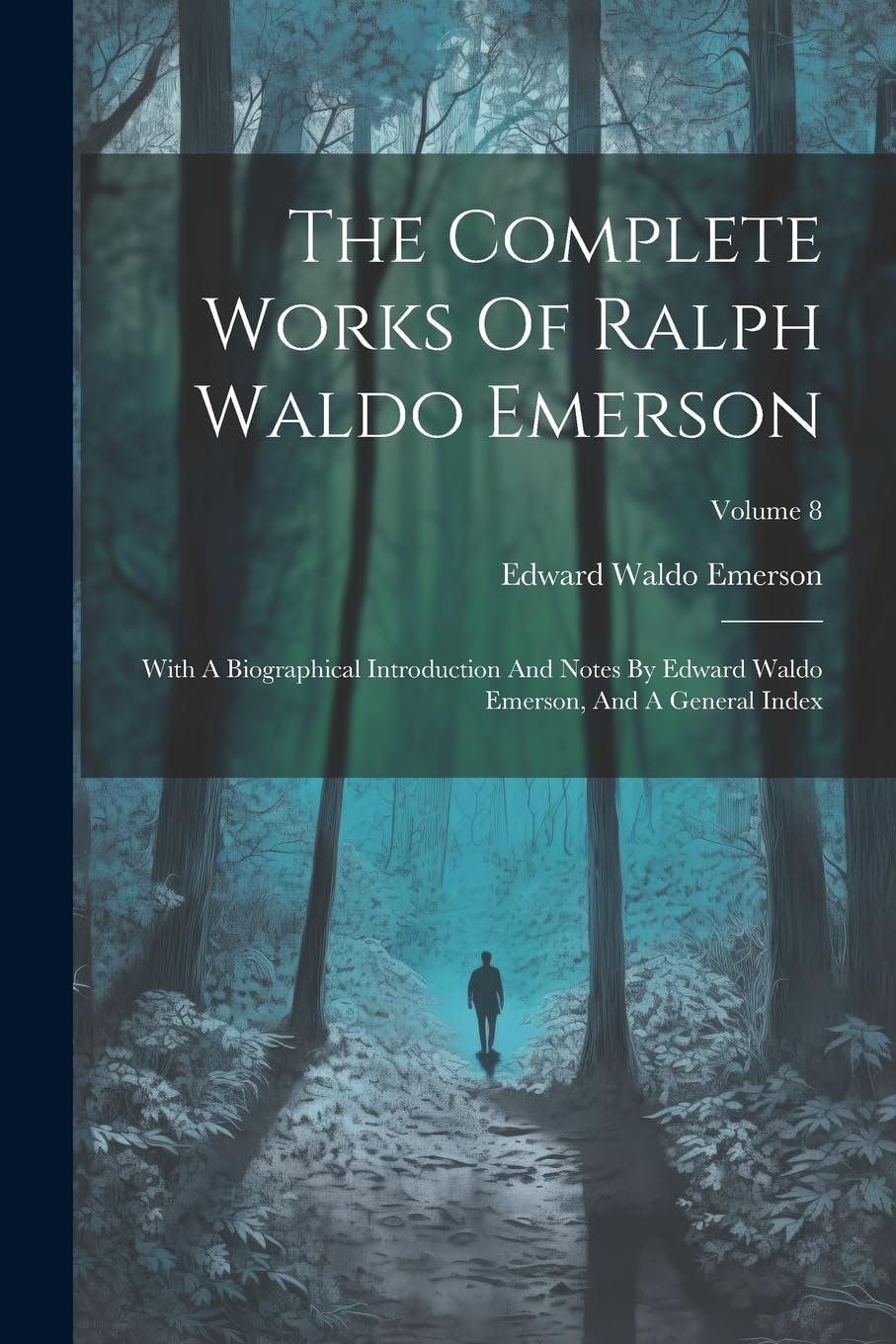 The Complete Works Of Ralph Waldo Emerson: With A Biographical ...