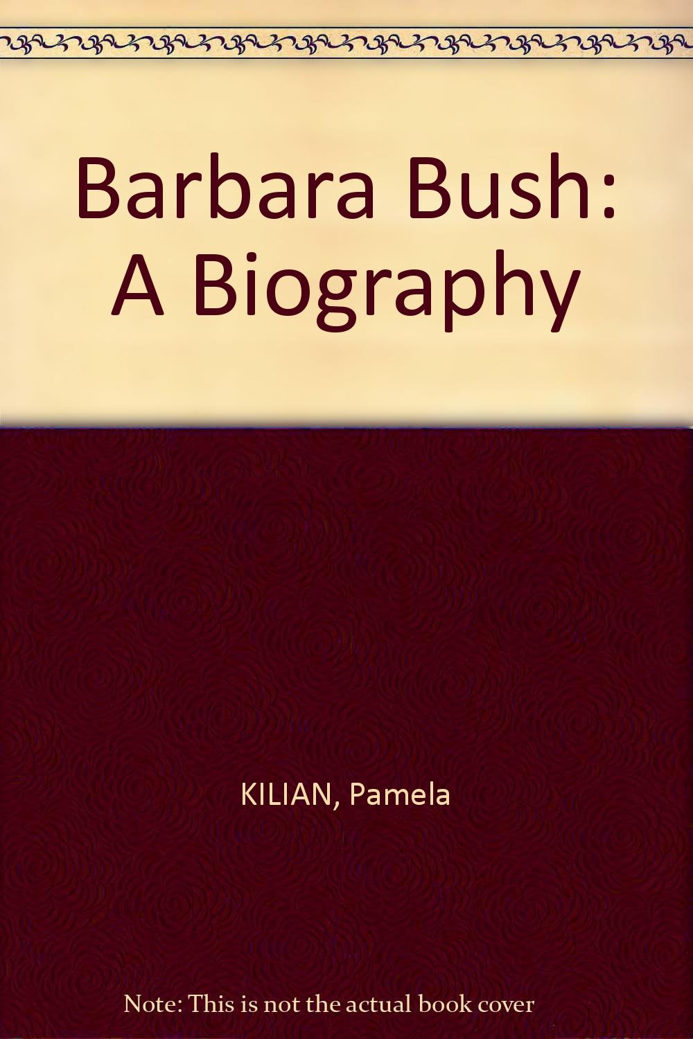 Barbara Bush: A Biography: KILIAN, Pamela: Amazon.com: Books