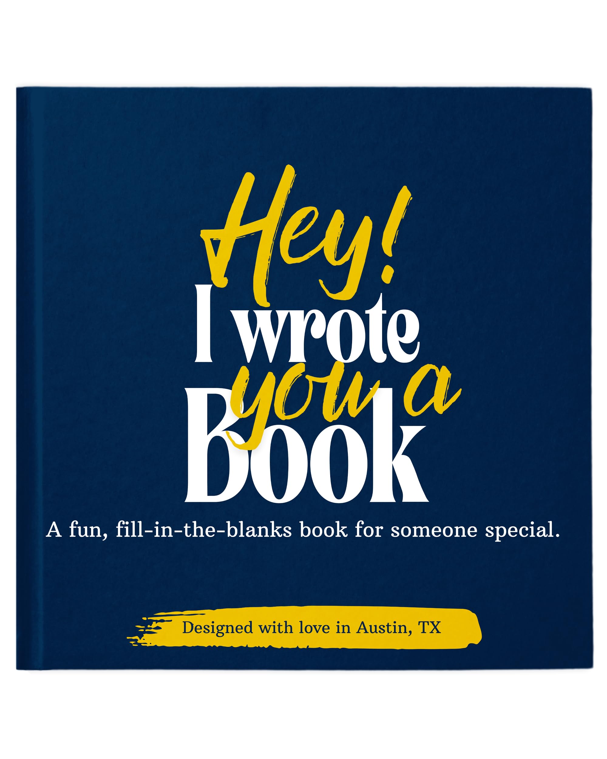 Hey I Wrote You a Book (Hardcover): A Fun Fill-in-the-Blank Book ...