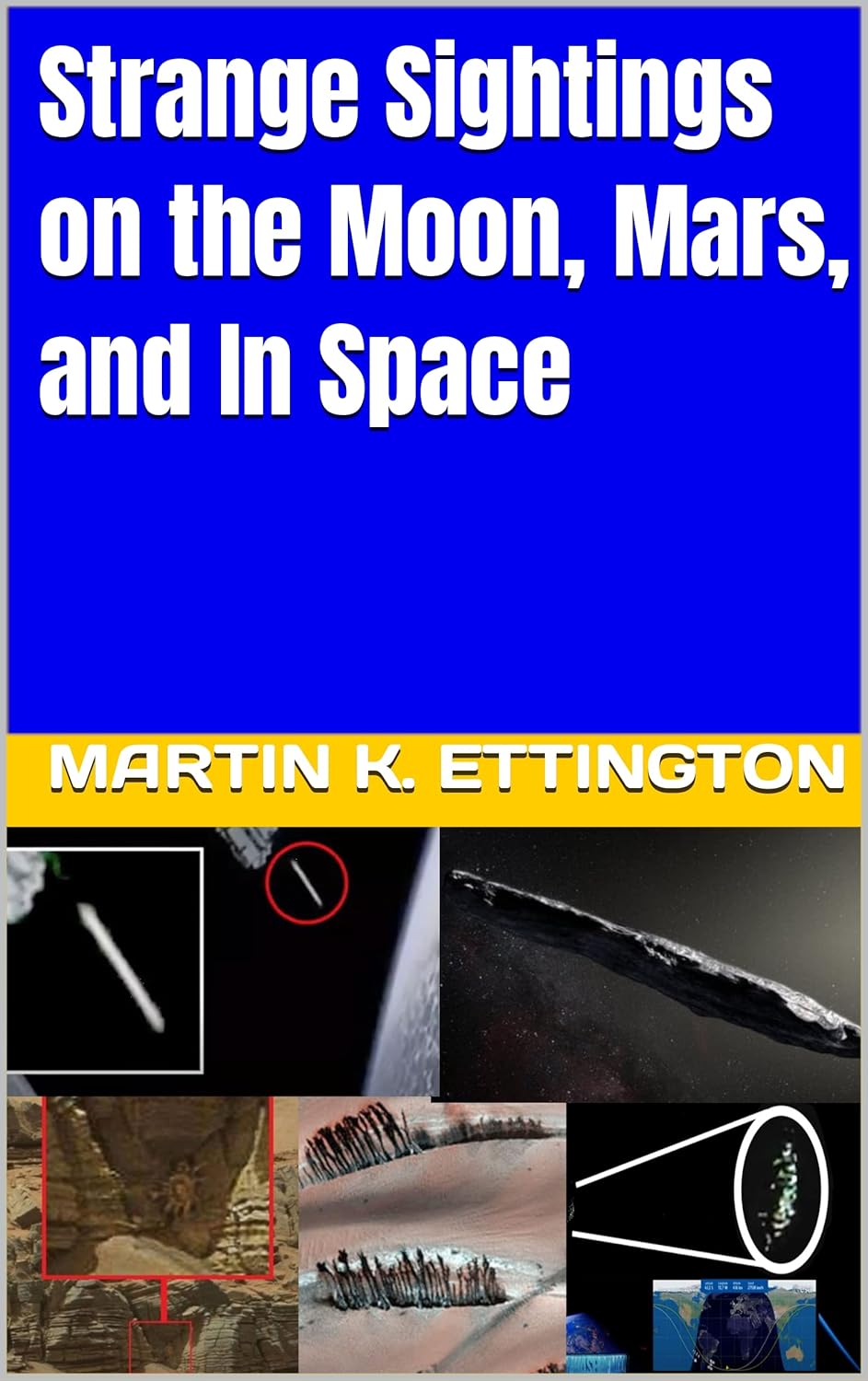 Strange Sightings on the Moon, Mars, and In Space (The Aliens and UFO ...