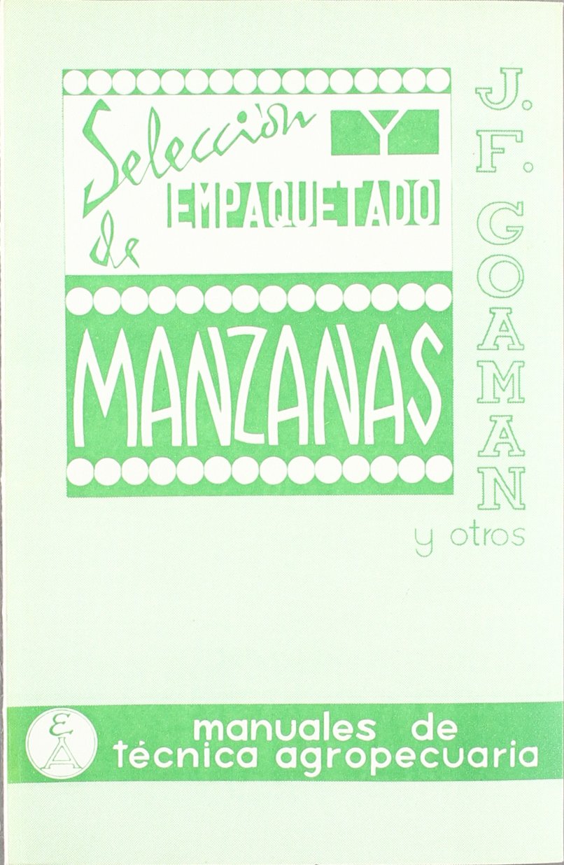 Selección y empaquetado de manzanas: Goaman, J. F., Marco Moll, Horacio ...