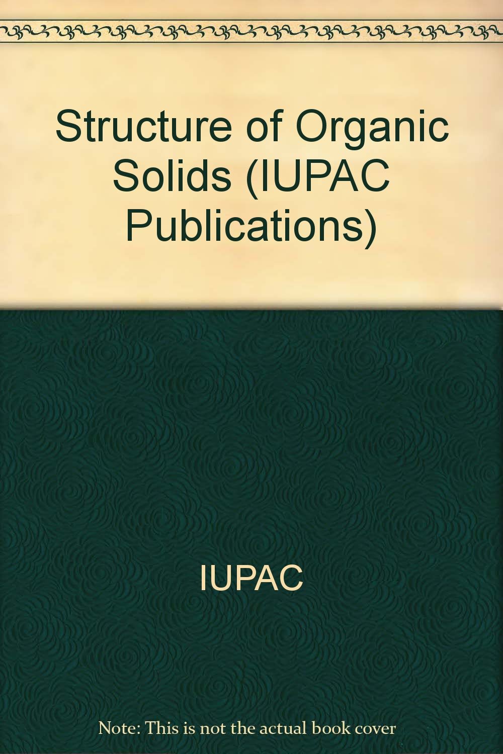 Structure of Organic Solids (IUPAC Publications): International Union ...