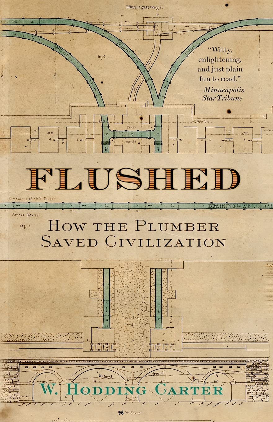 Flushed: How the Plumber Saved Civilization: Carter, W. Hodding Hodding ...