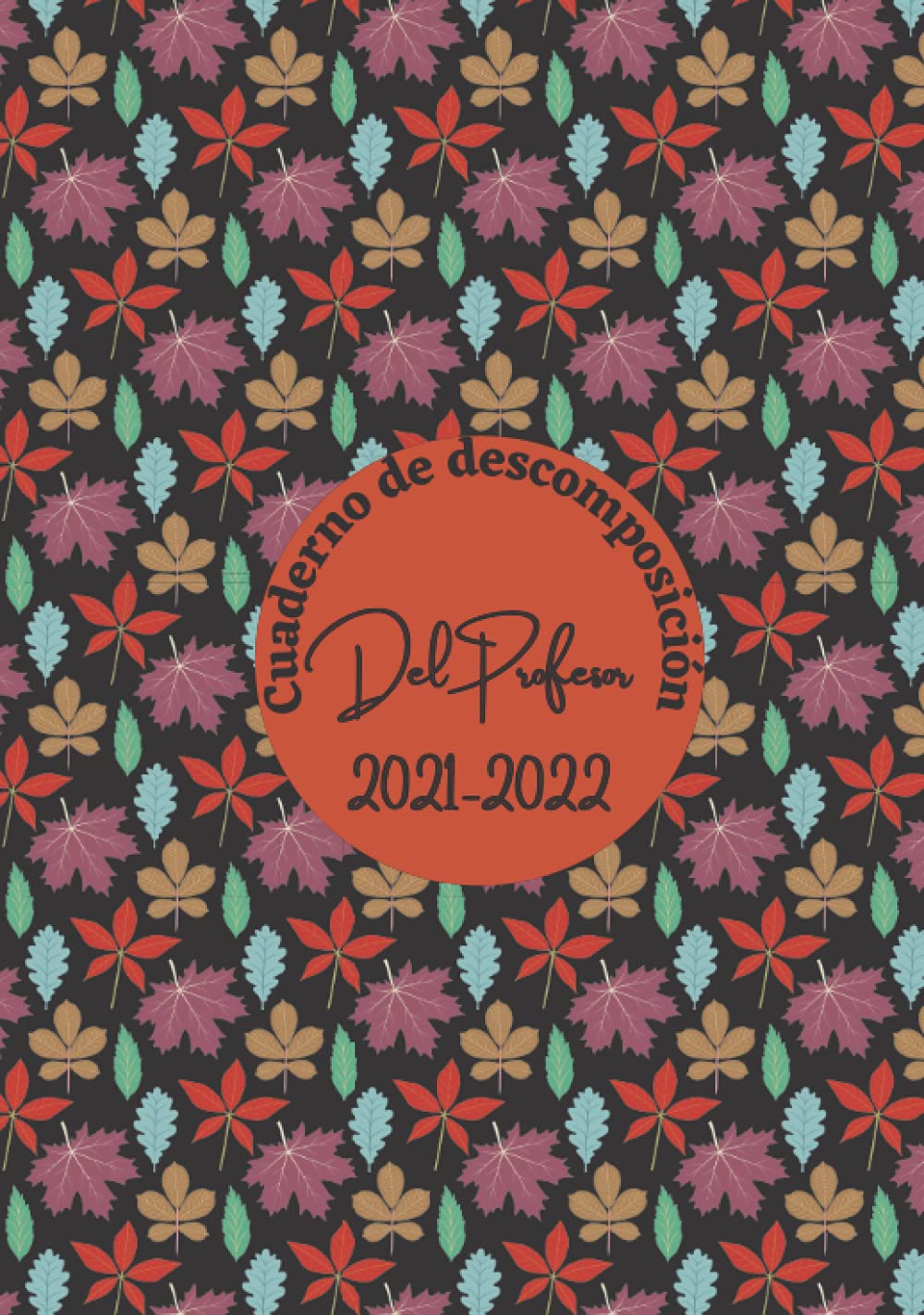 Cuaderno De Descomposicion Del Profesor 2021 2022 Diario De Papel ...