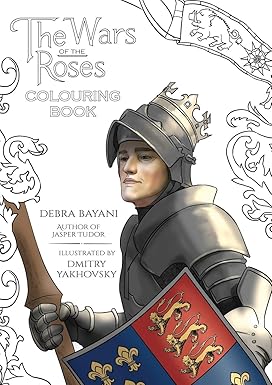The Wars of the Roses Colouring Book: Bayani, Debra, Yakhovsky, Dmitry ...