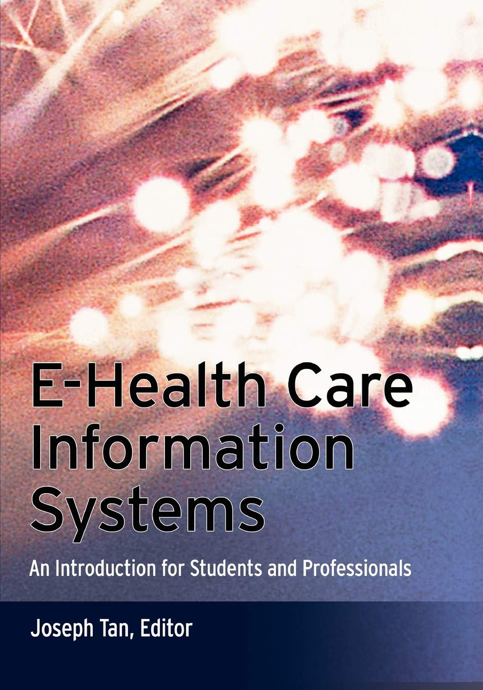 E-Health Care Information Systems: An Introduction for Students and ...