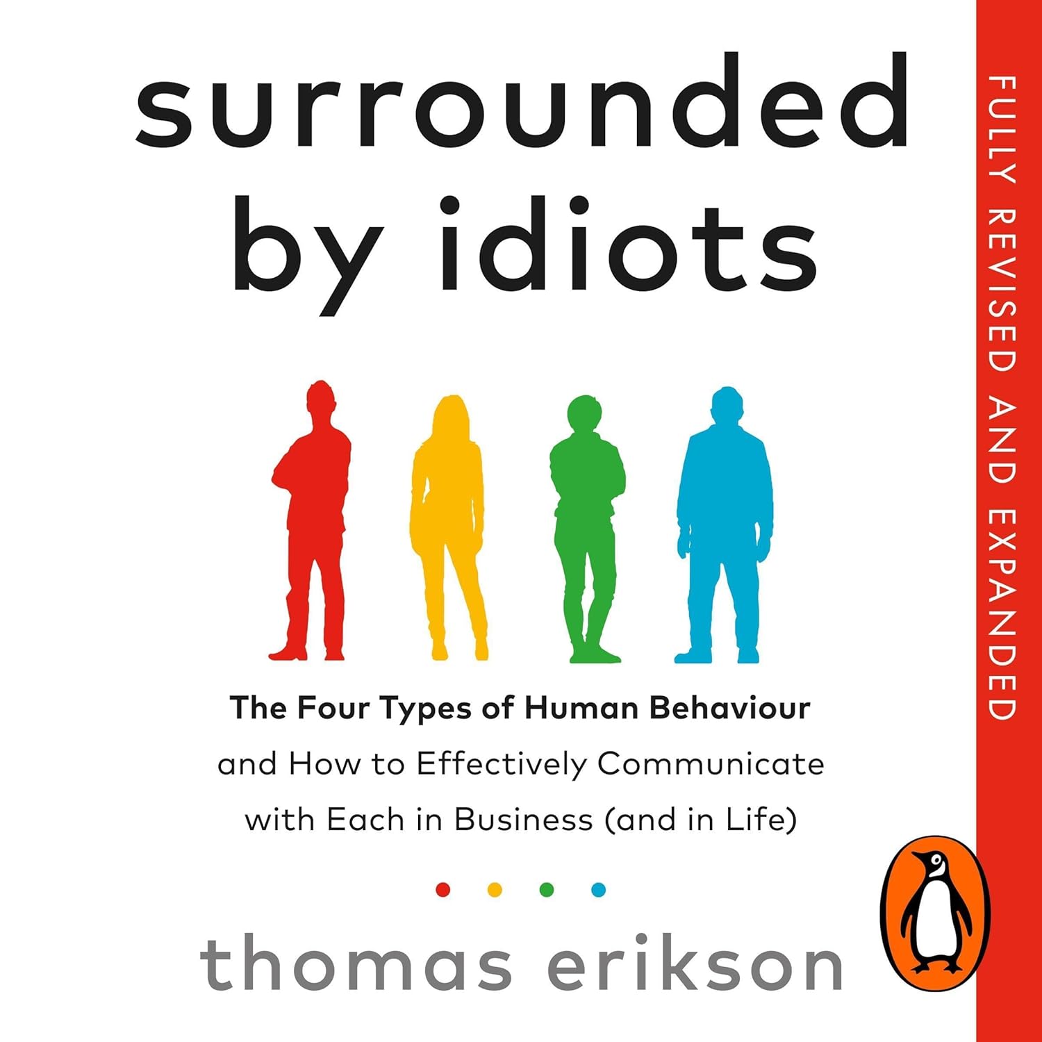Surrounded by Idiots: The Four Types of Human Behaviour and How to Effectively Communicate with ...