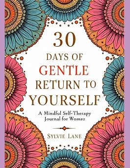 Amazon.com: 30 Days of Gentle Return to Yourself: A mindful self ...