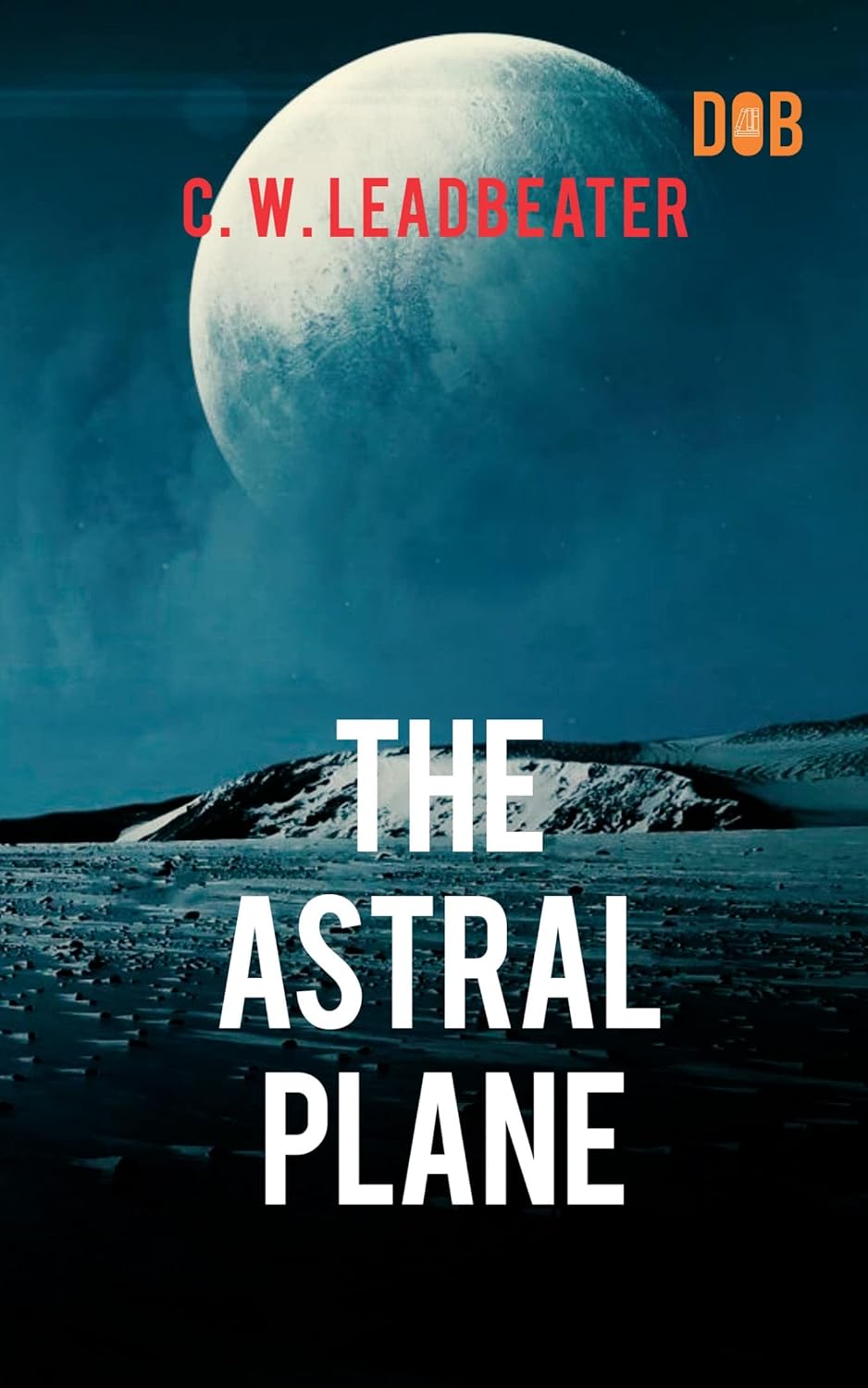 The Astral Plane eBook : C. W. Leadbeater: Amazon.in: Kindle Store