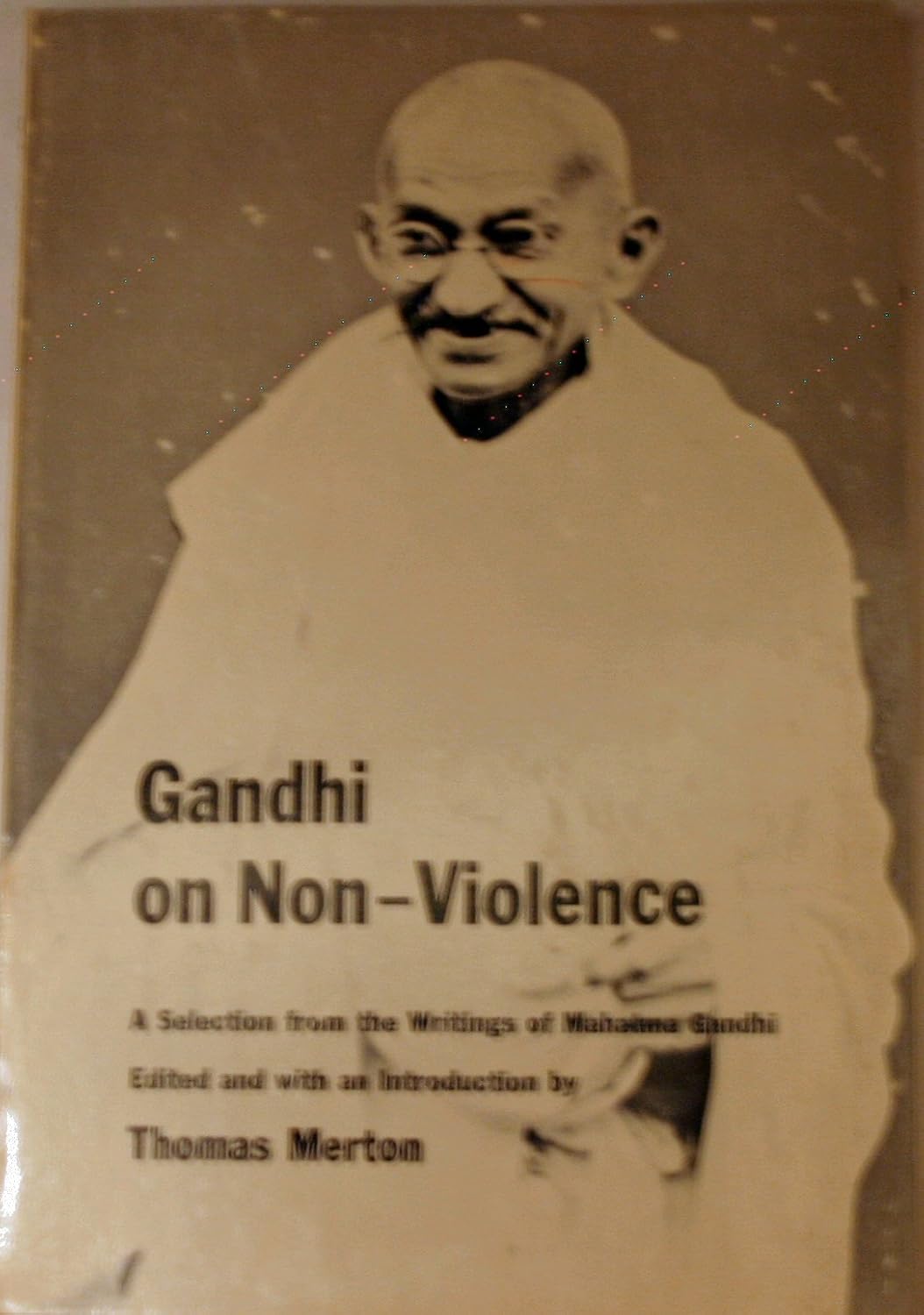 Gandhi on Non-violence: Selected Texts Form Mohandas K. Gandhi's Non ...