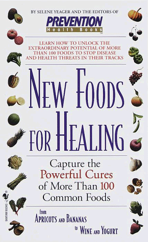 New Foods for Healing: Capture The Powerful Cures Of More Than 100 ...