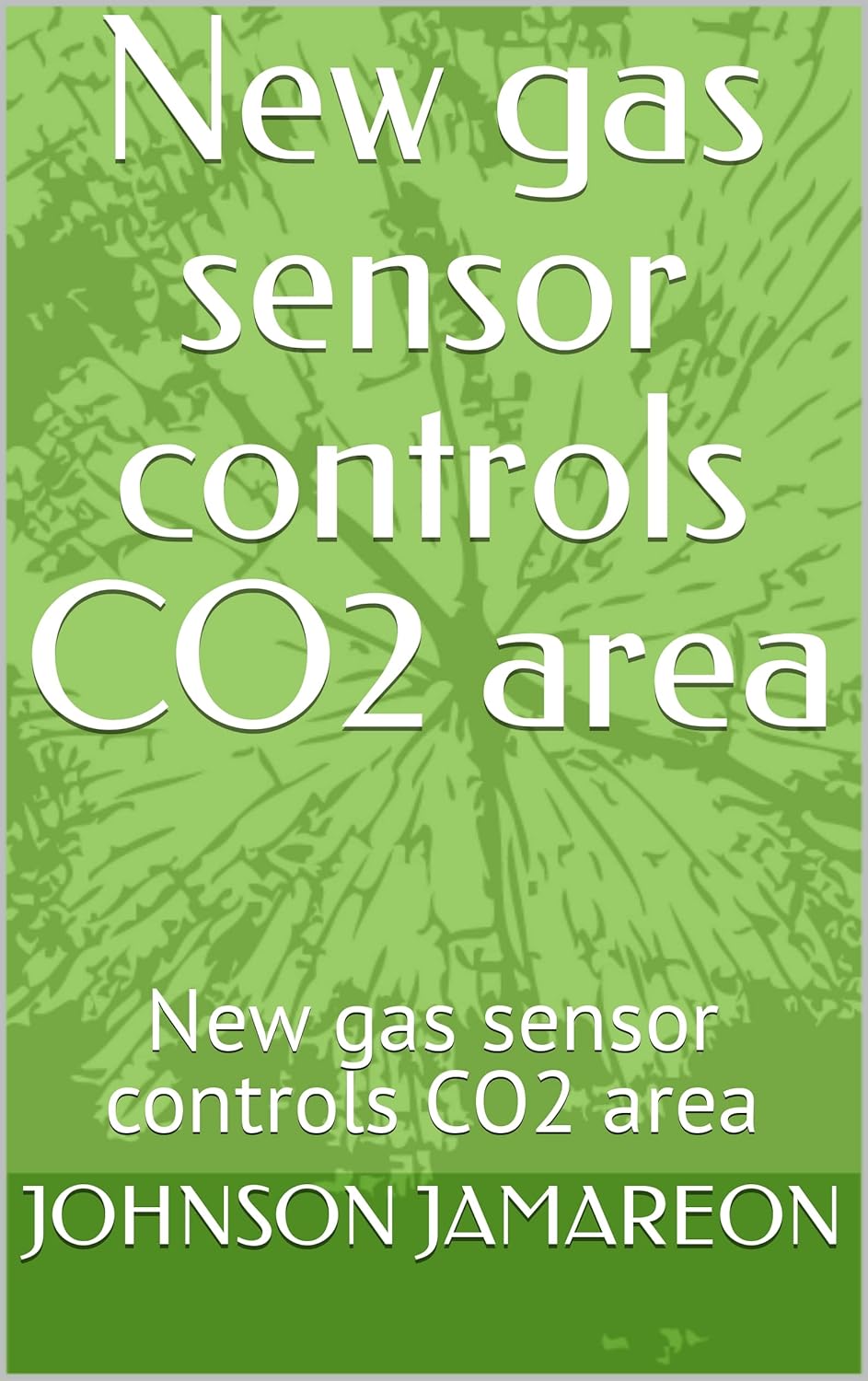 New gas sensor controls CO2 area: New gas sensor controls CO2 area ...