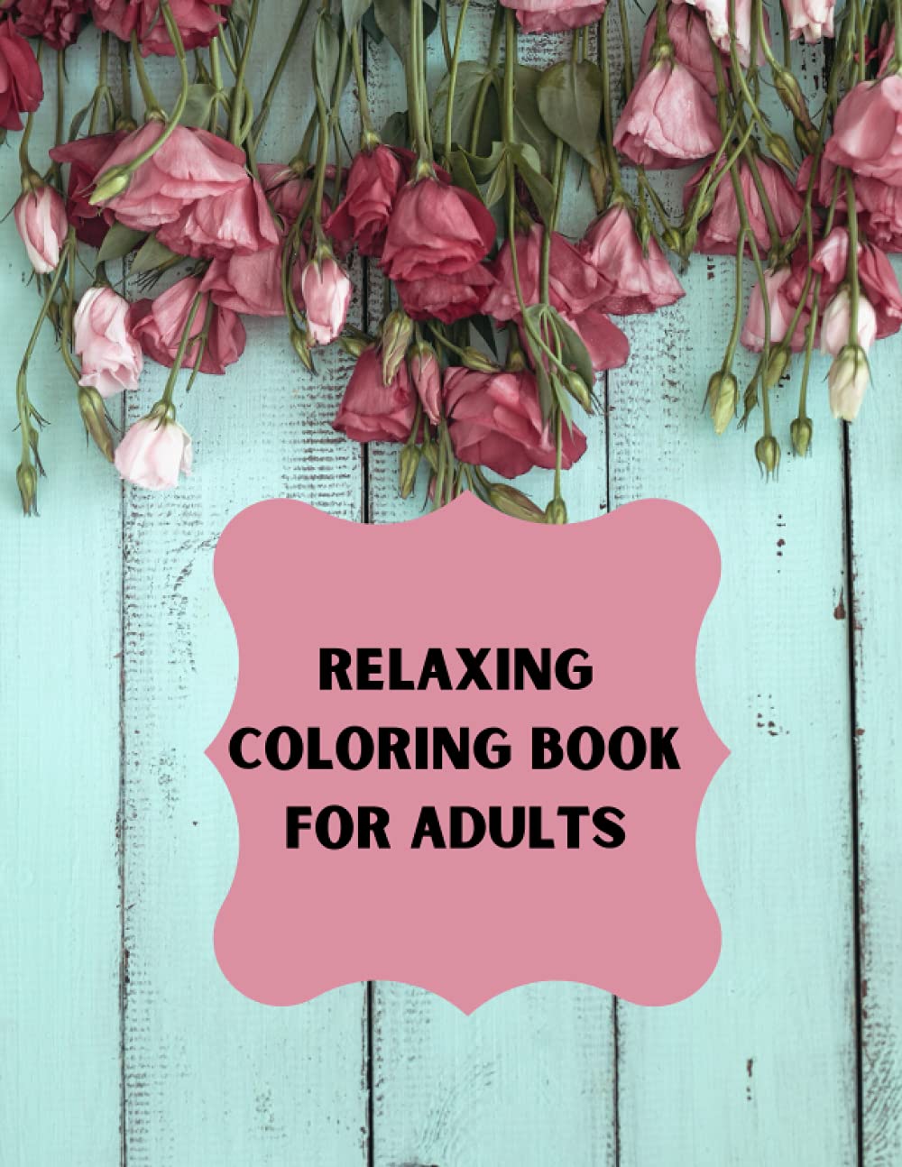 Amazon.com: Relaxing Coloring Book For Adults: Beautiful Flower Designs ...