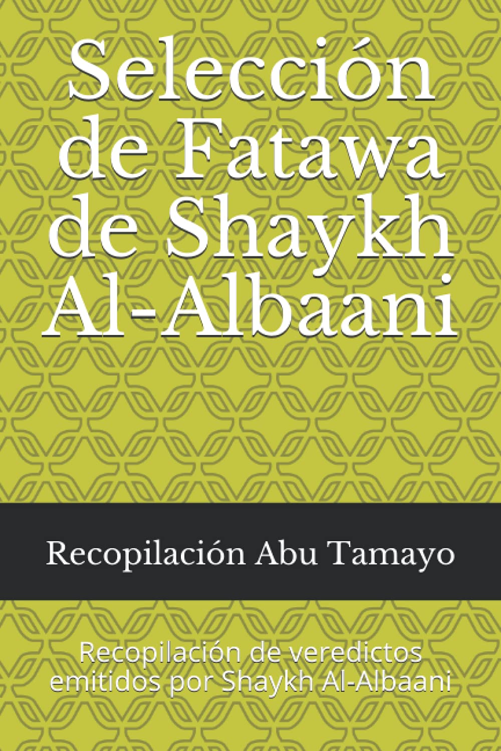 Seleccion De Fatawa De Shaykh Al Albaani Recopilacion De Veredictos ...