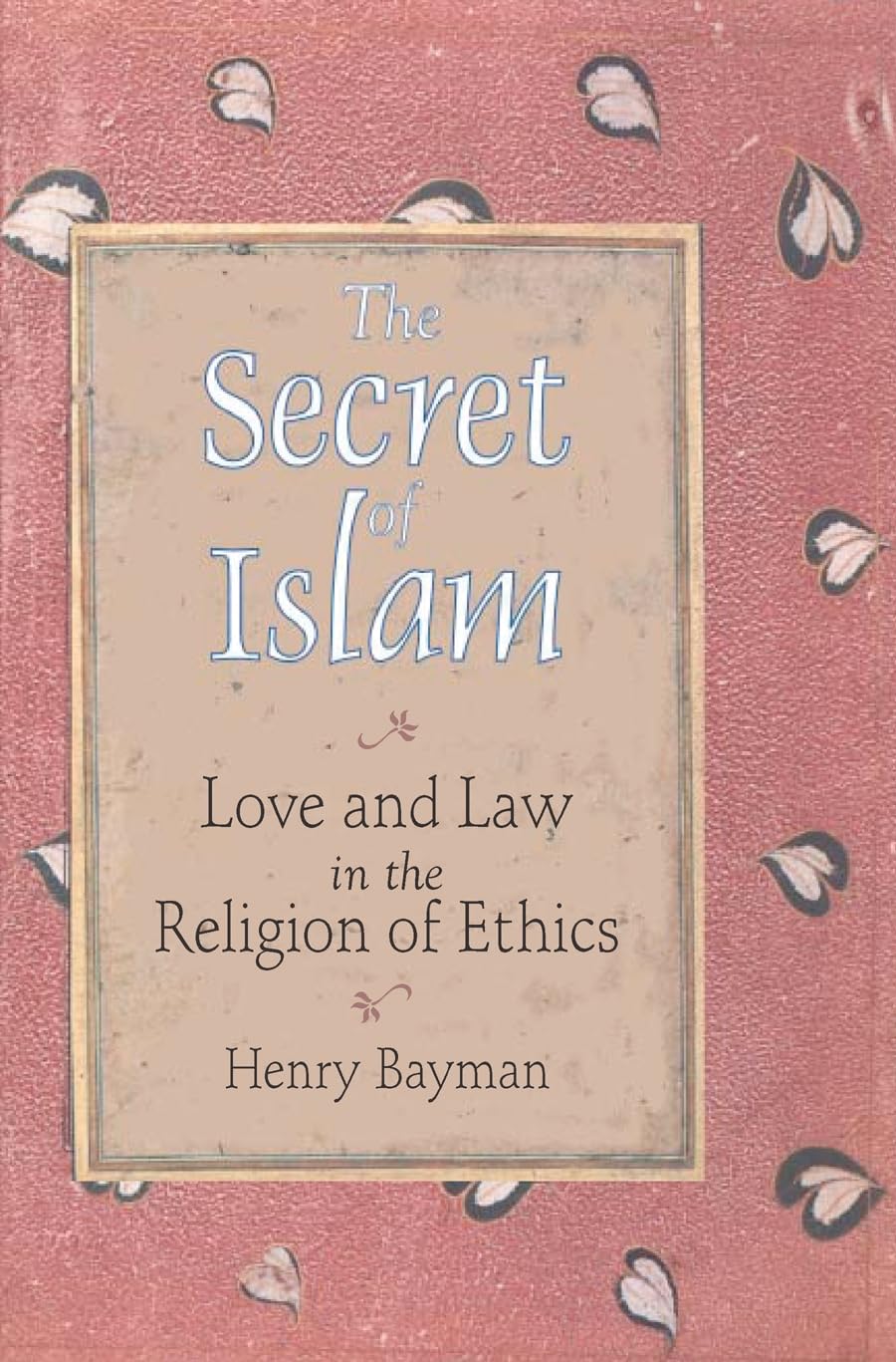 The Secret Of Islam: Amazon.co.uk: Bayman, Henry: 9781556434327: Books