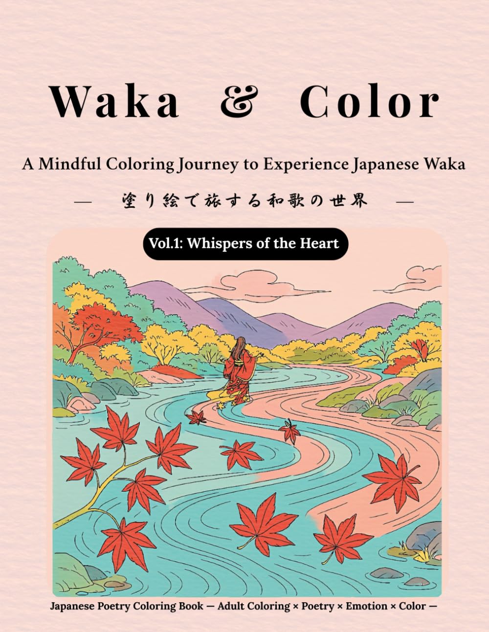 Waka & Color: Vol.1 — Whispers of the Heart: A Mindful Coloring Journey ...