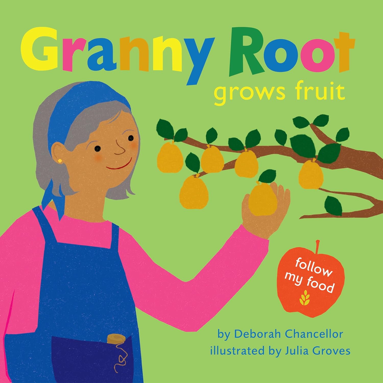 Granny Root Grows Fruit (Follow My Food): Chancellor, Deborah, Groves ...