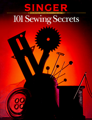 101 Sewing Secrets (Singer Sewing Reference Library): singer-sewing ...