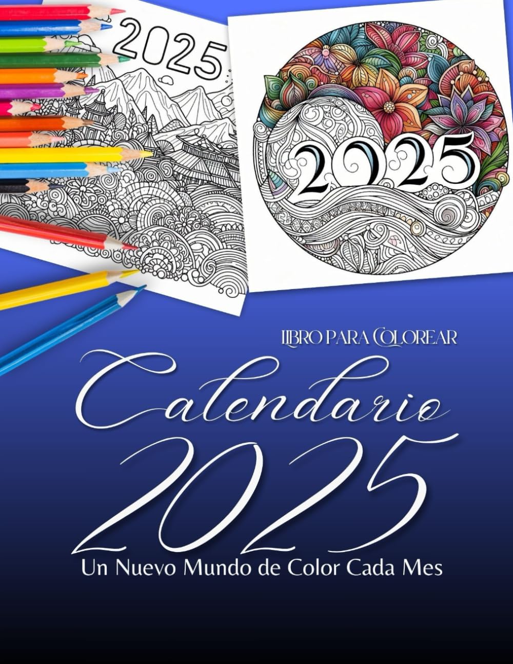 Amazon.com: Calendario para colorear 2025: Un Nuevo Mundo de Color Cada Mes (Coloring Book For ...