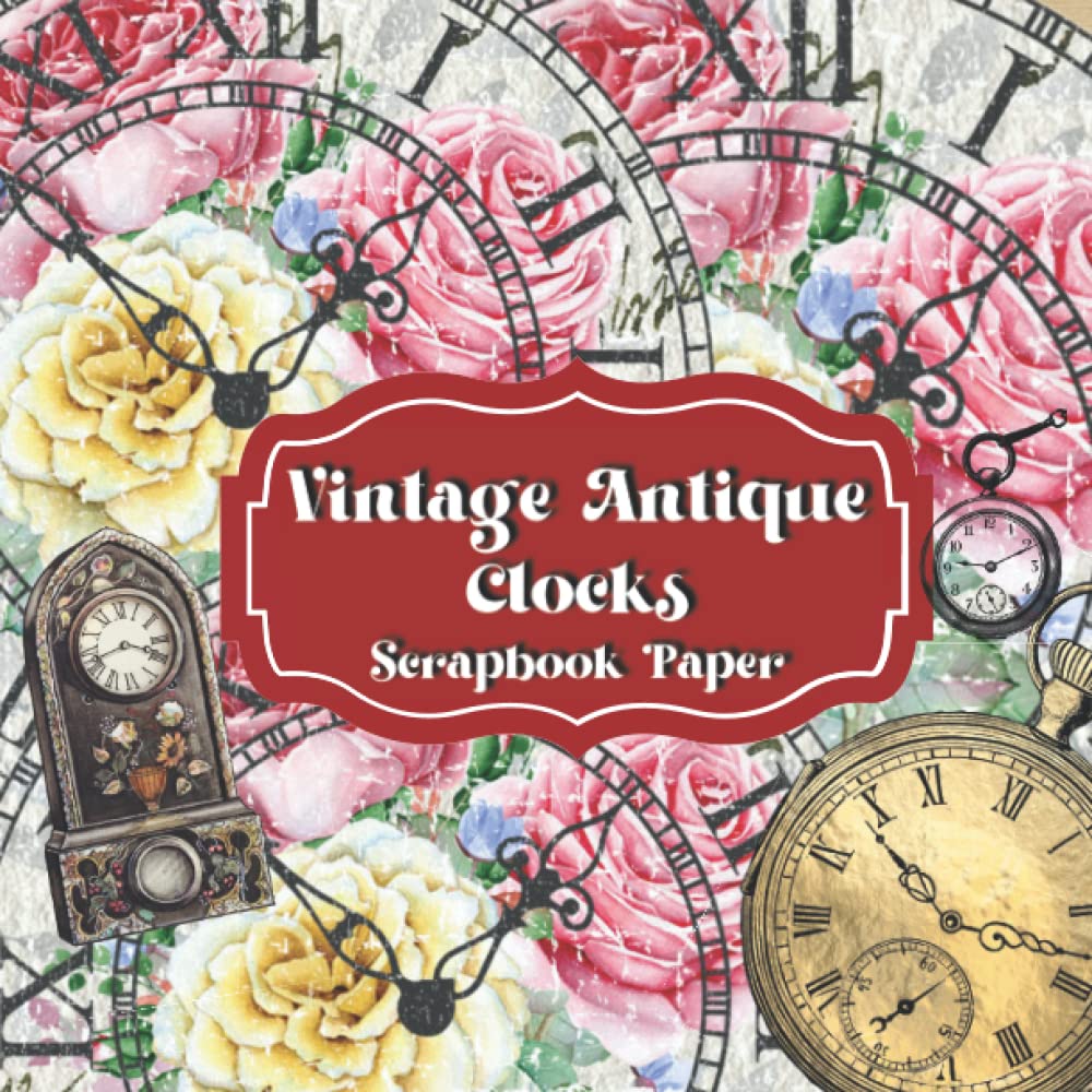Vintage Antique Clocks Scrapbook Paper Pad: Double Sided for Craft ...