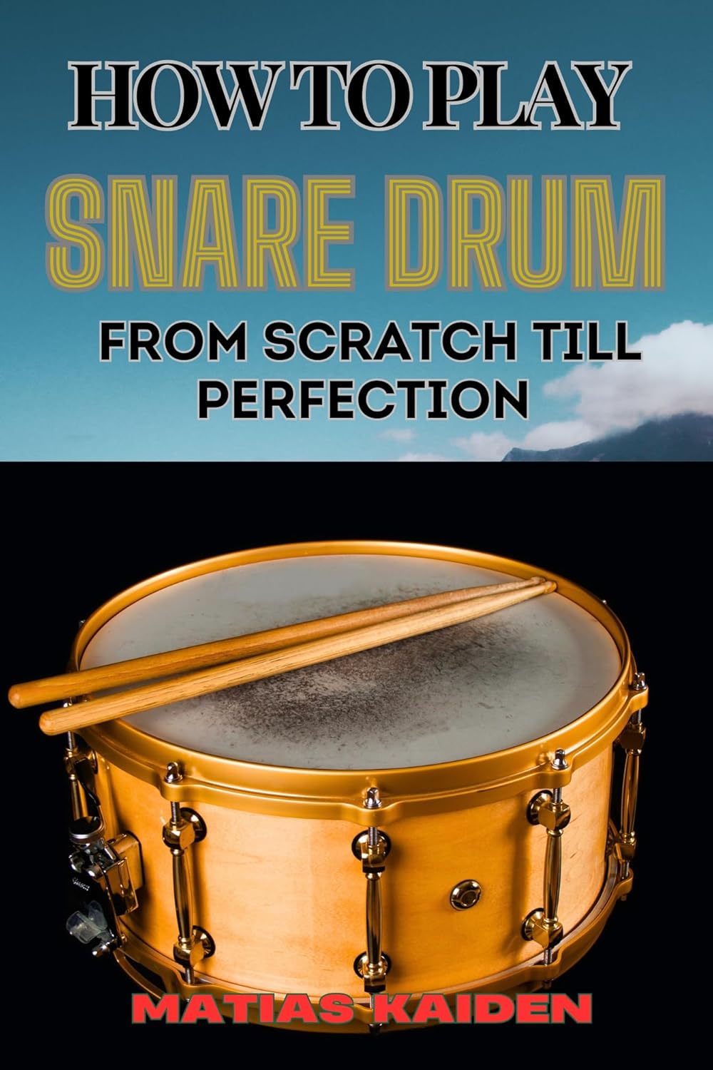 HOW TO PLAY SNARE DRUM FROM SCRATCH TILL PERFECTION: Beginner Basics To ...