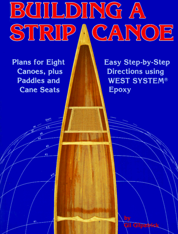 Building a Strip Canoe: Easy Step-By-Step Instructions and Patterns for ...