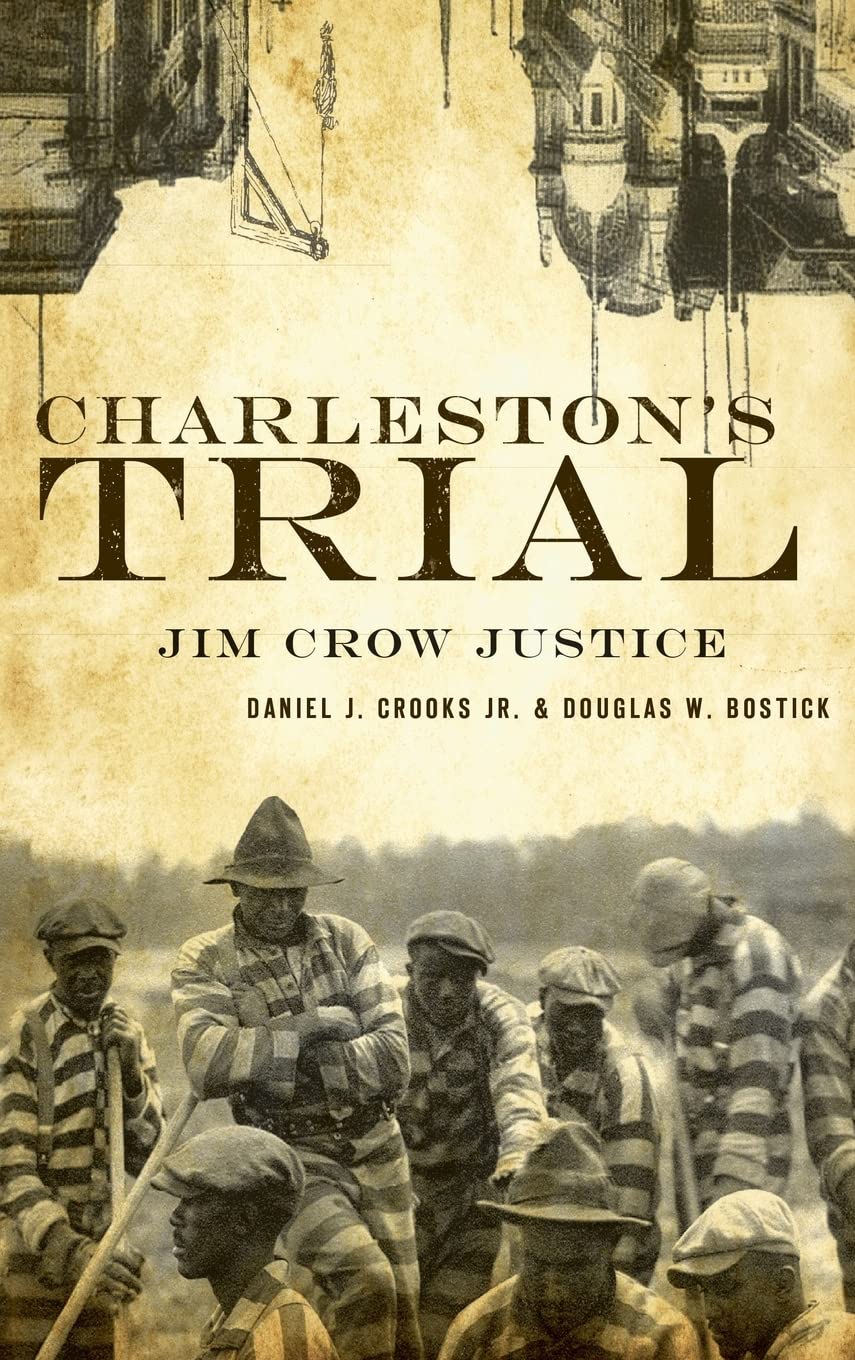 Charleston's Trial: Jim Crow Justice: Crooks Jr, Daniel J, Bostick ...