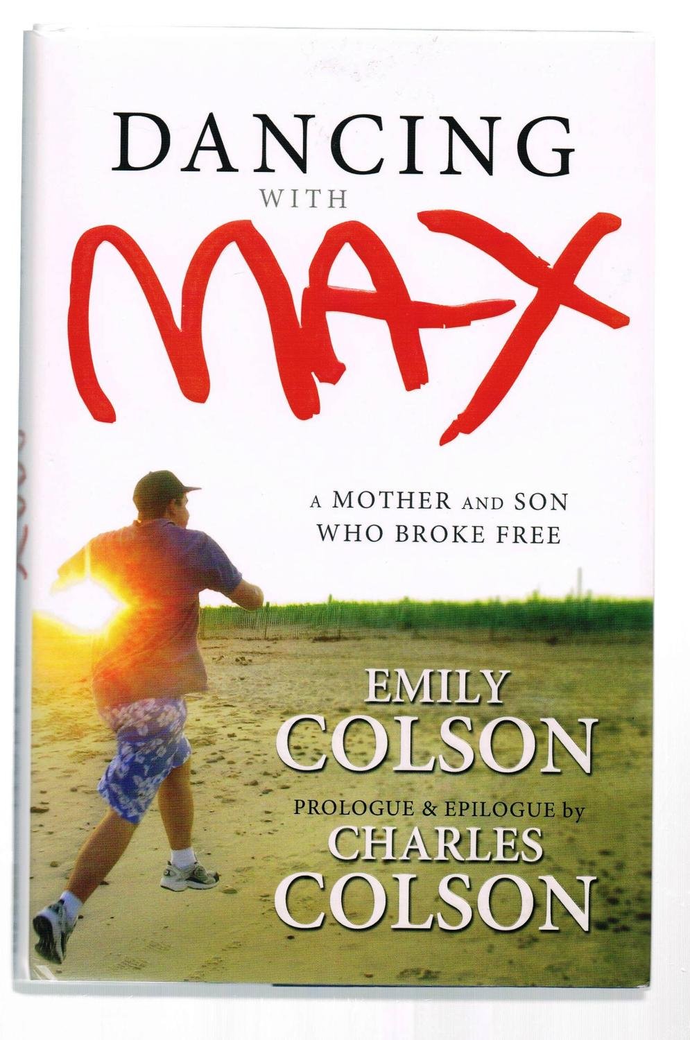 Dancing with Max: A Mother and Son Who Broke Free: Colson, Emily ...