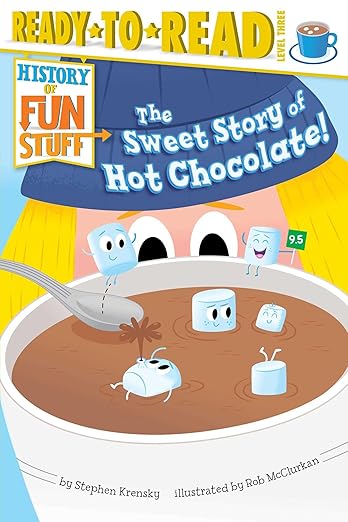 Amazon.com: The Sweet Story of Hot Chocolate!: Ready-to-Read Level 3 ...
