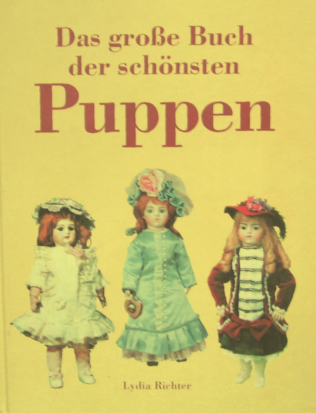 Das große Buch der schönsten Puppen : Lydia Richter/Joachim F. Richter ...