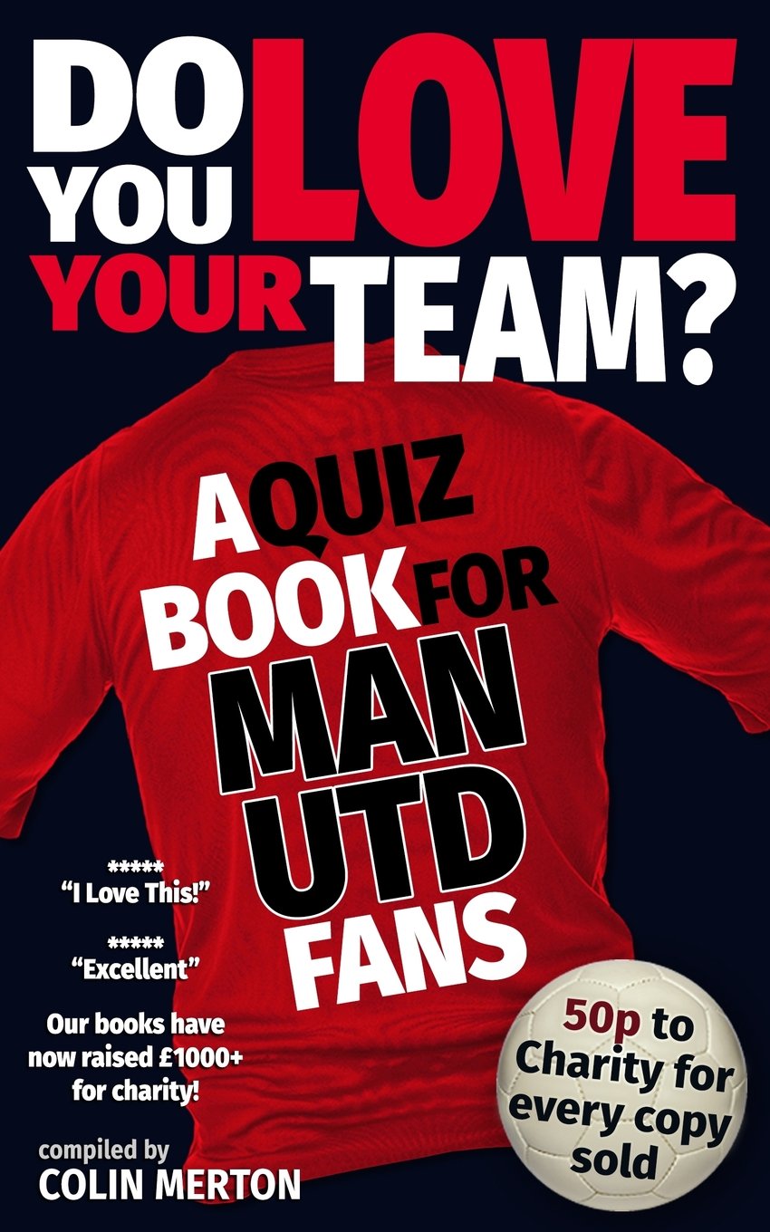 Do You Love Your Team? A Quiz Book for Man United Fans: Amazon.co.uk ...