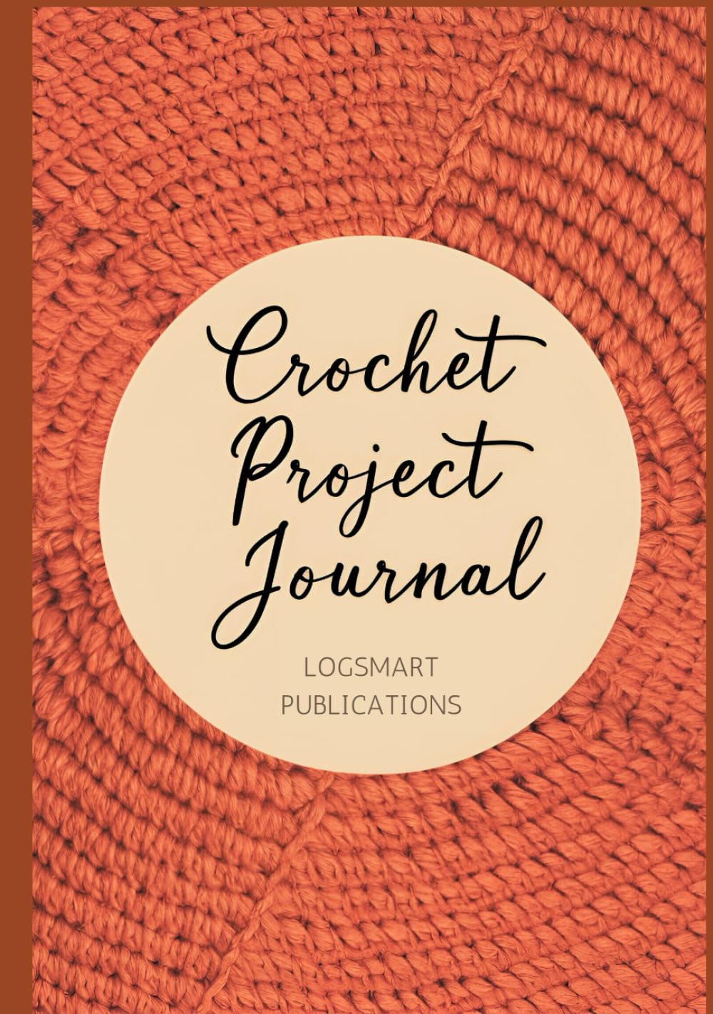 Crochet Project Journal: Large Size Log Book for Tracking and ...