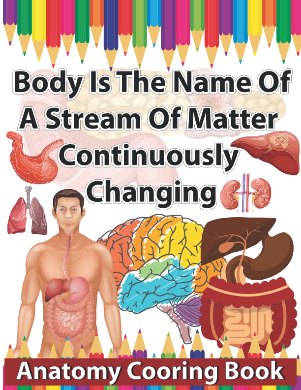 Buy Body is The Name of A Stream of Matter Continuously Changing ...