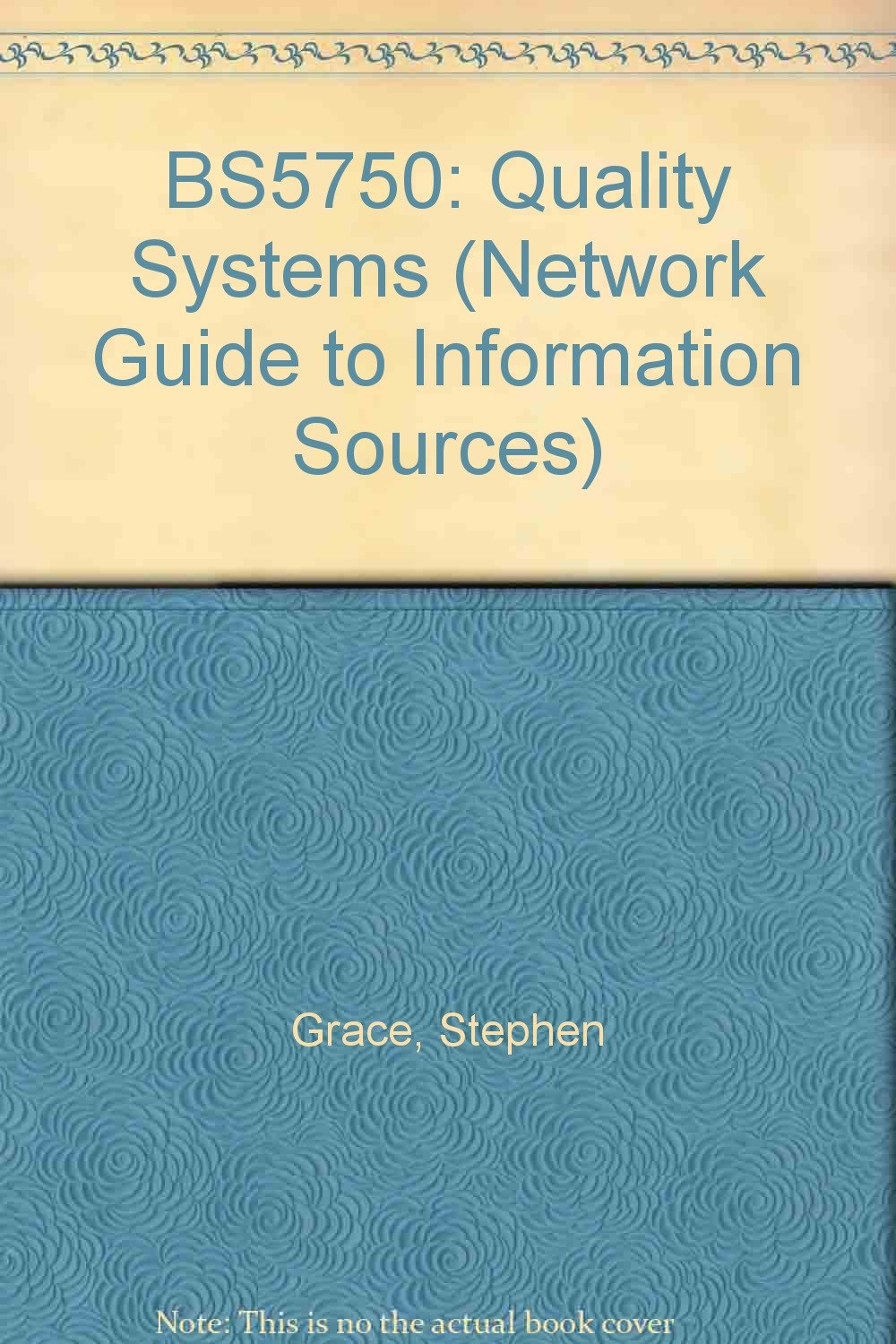 British Standard BS5750: Quality Systems (NETWORK Guide to Information ...