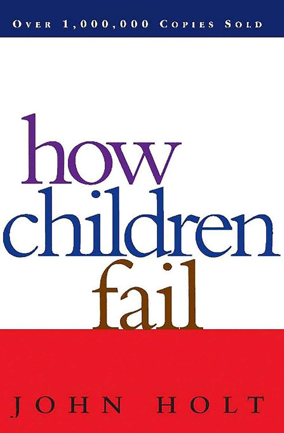 How Children Fail (Classics in Child Development): Holt, John ...