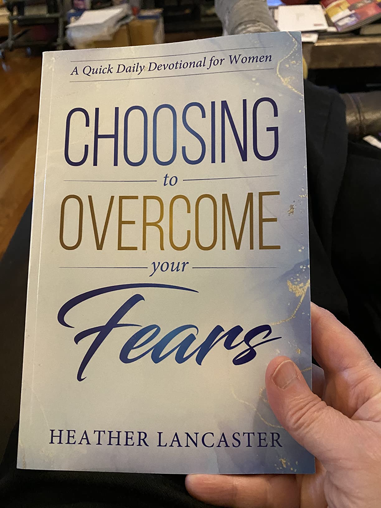 Choosing to Overcome Your Fears: A Quick Daily Devotional for Women ...
