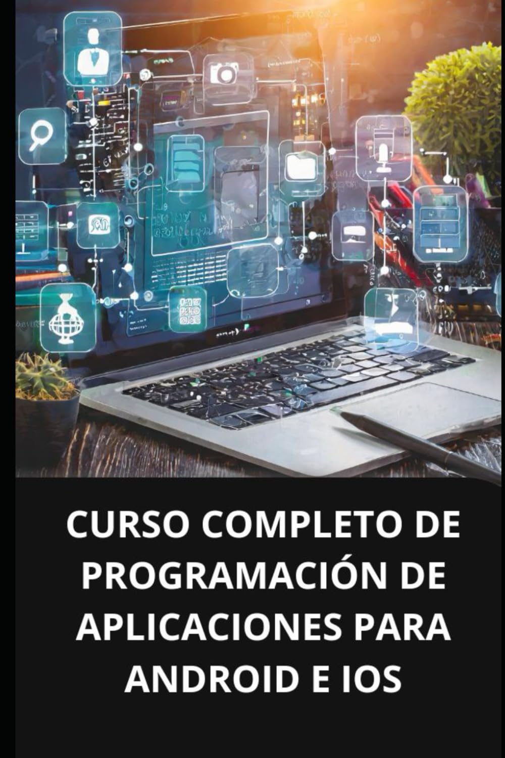 CURSO COMPLETO DE PROGRAMACIÓN DE APLICACIONES PARA ANDROID E IOS ...