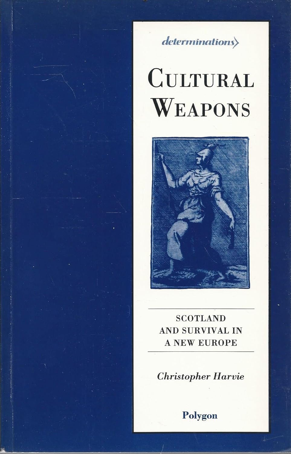 Cultural weapons, Scotland and survival in a new Europe: Harvie ...