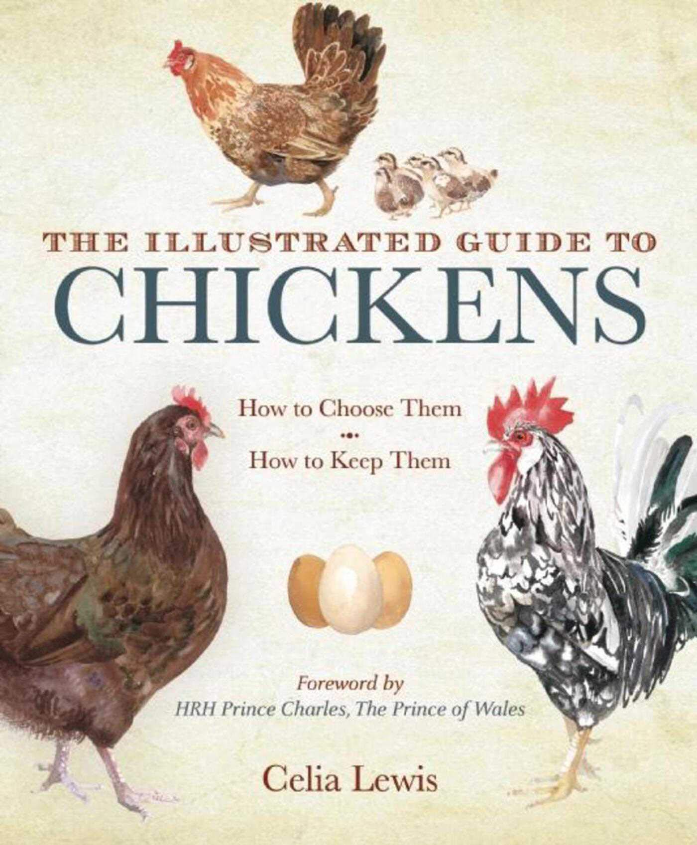 The Illustrated Guide to Chickens: How to Choose Them, How to Keep Them ...