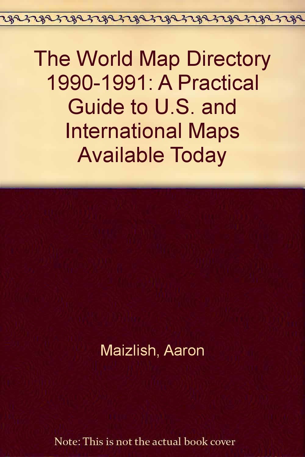 The World Map Directory 1990-1991: A Practical Guide to U.S. and ...