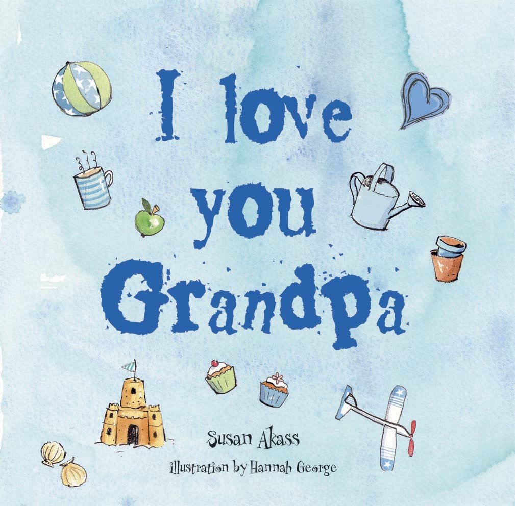 I Love You Grandpa: Akass, Susan: 9781908170408: Amazon.com: Books