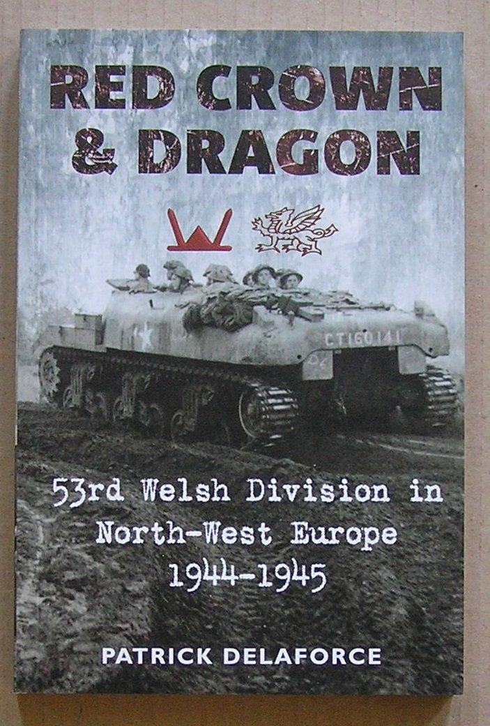 Red Crown and Dragon: 53rd Welsh Division in North-West Europe 1944 ...