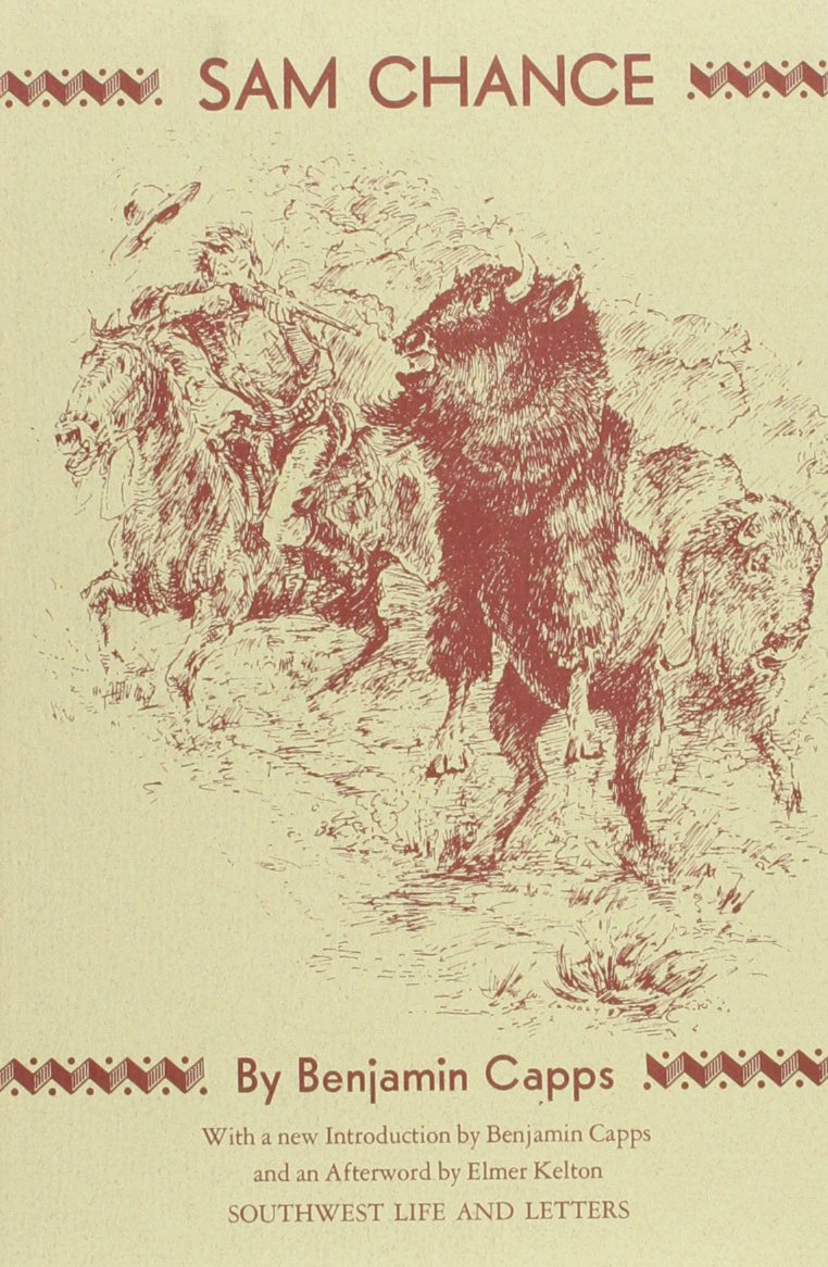 Sam Chance (Southwest Life and Letters): Capps, Benjamin: 9780870742514 ...