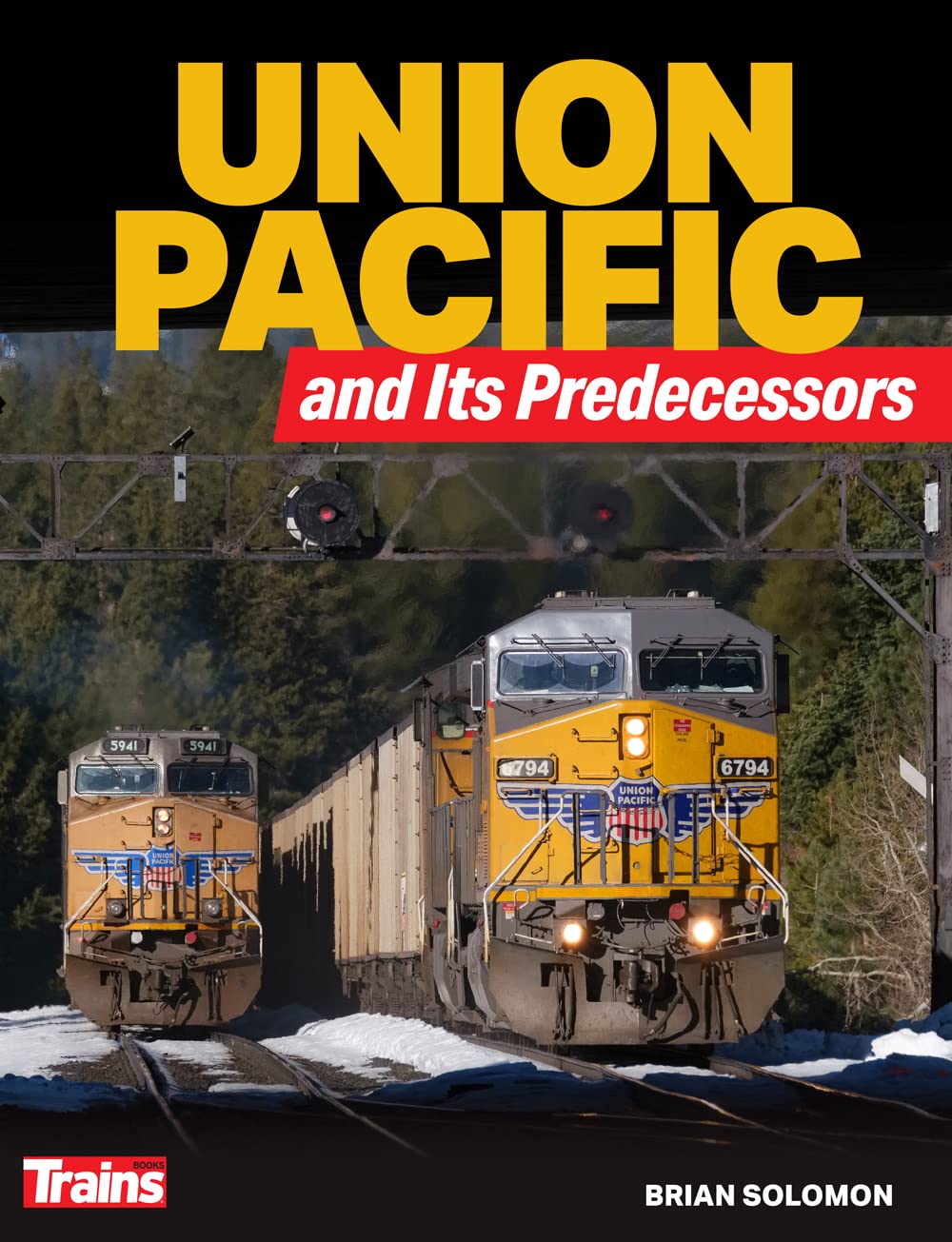 Union Pacific and Its Predecessors: Solomon, Brian: 9781627009263 ...