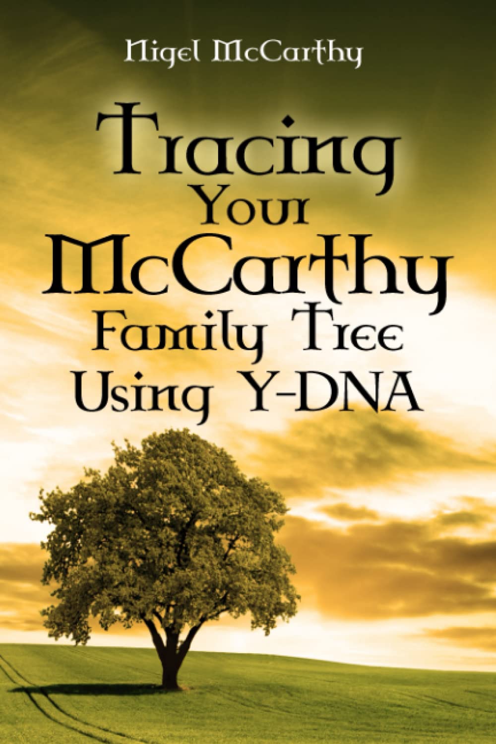 Tracing Your McCarthy Family Tree: Book 2: Using Y-DNA: McCarthy, Nigel ...