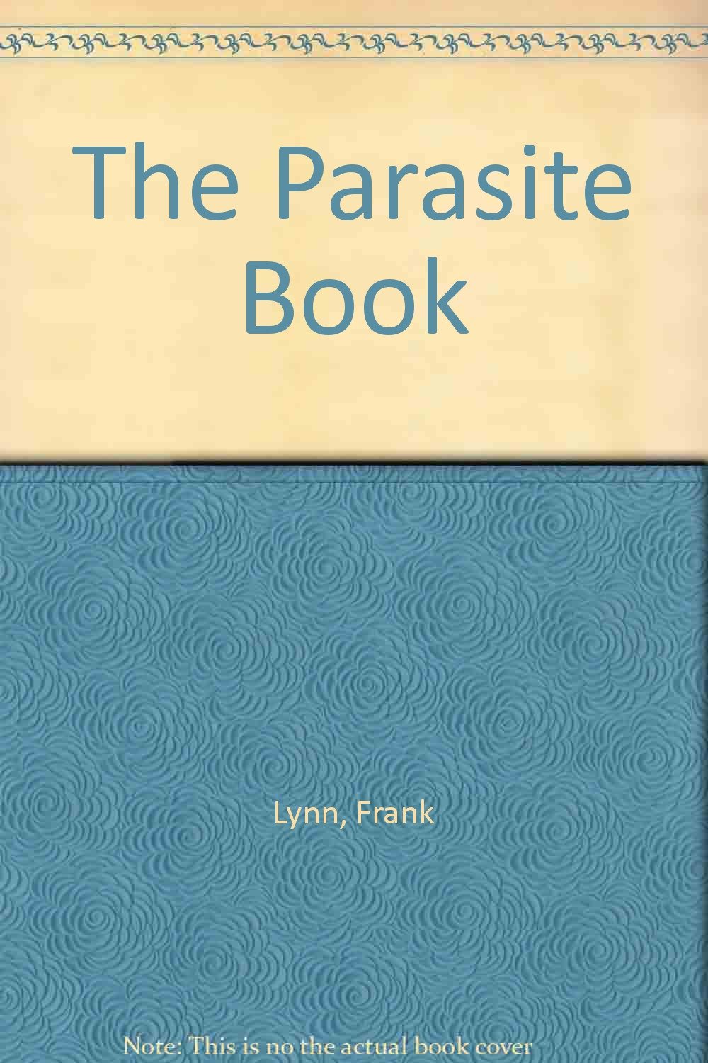The Parasite Book: Lynn, Frank, Lynn, Frank: Amazon.com: Books