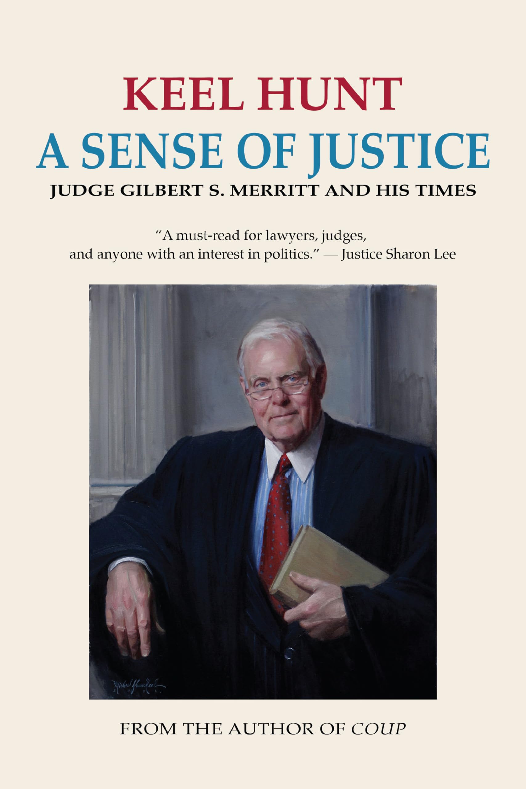 A Sense of Justice: Judge Gilbert S. Merritt and His Times: Hunt, Keel ...