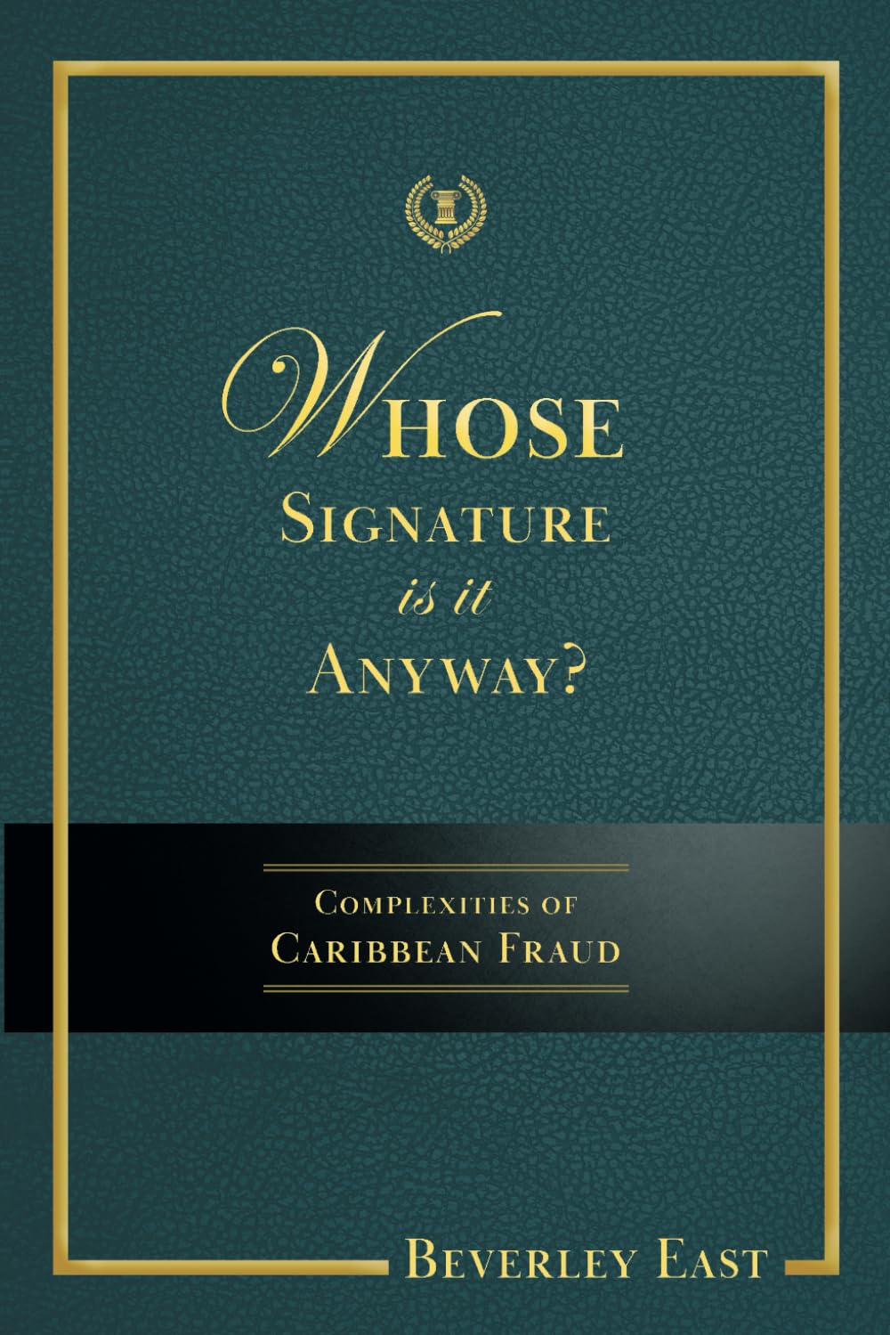 Whose Signature is It Anyway?: Complexities of Caribbean Fraud: East ...