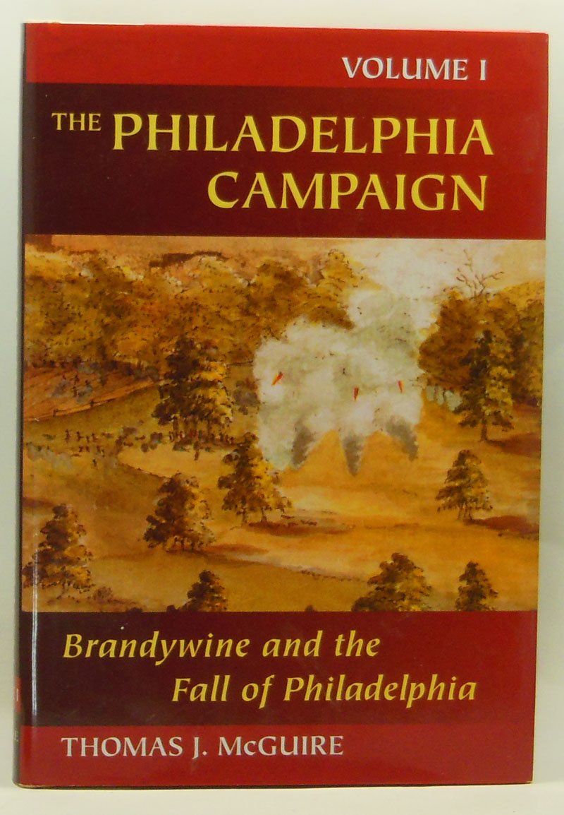 The Philadelphia Campaign: Volume One: Brandywine and the Fall of ...