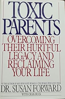 Amazon.com: Toxic Parents: Overcoming Their Hurtful Legacy and ...